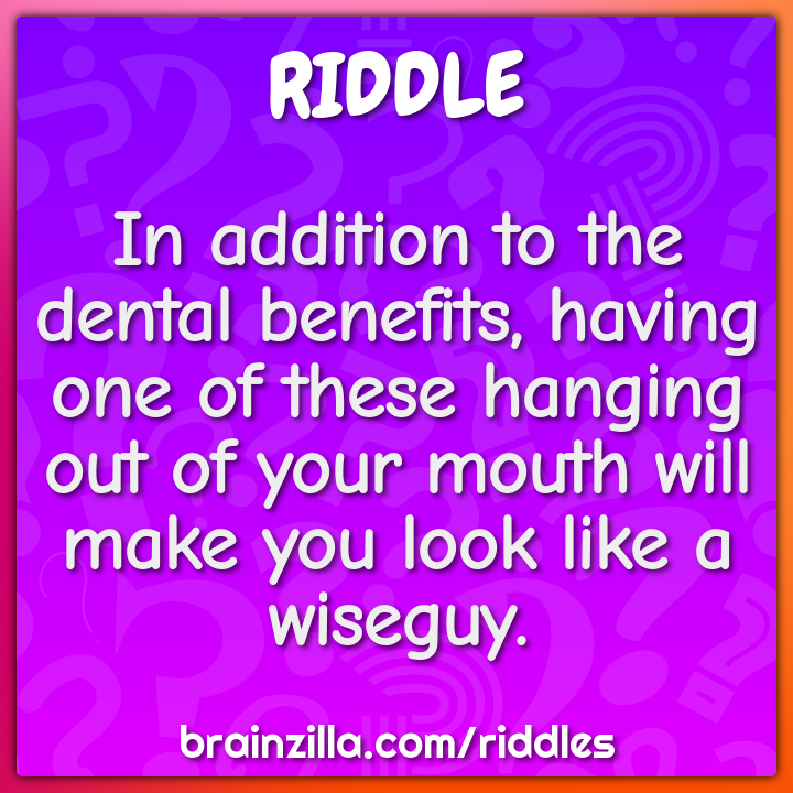 In addition to the dental benefits, having one of these hanging out of ...