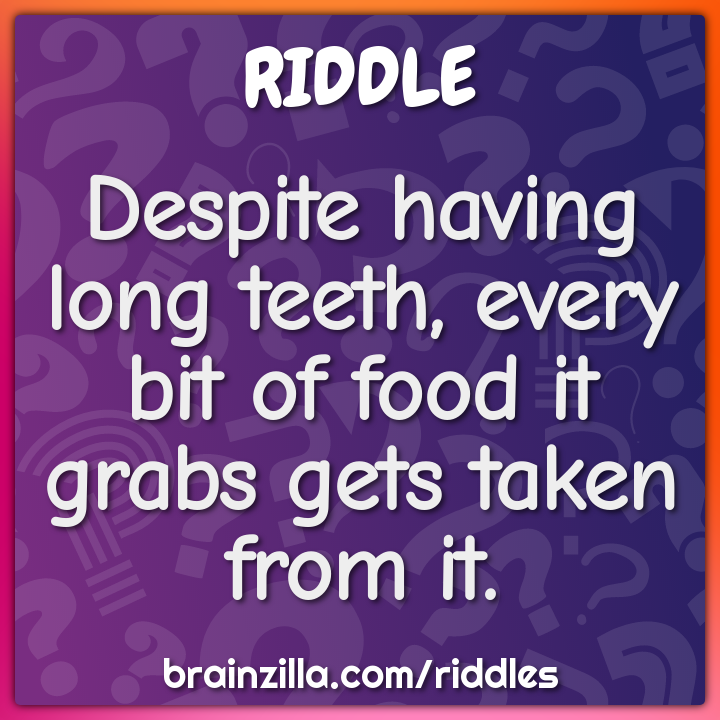 Despite having long teeth, every bit of food it grabs gets taken from ...